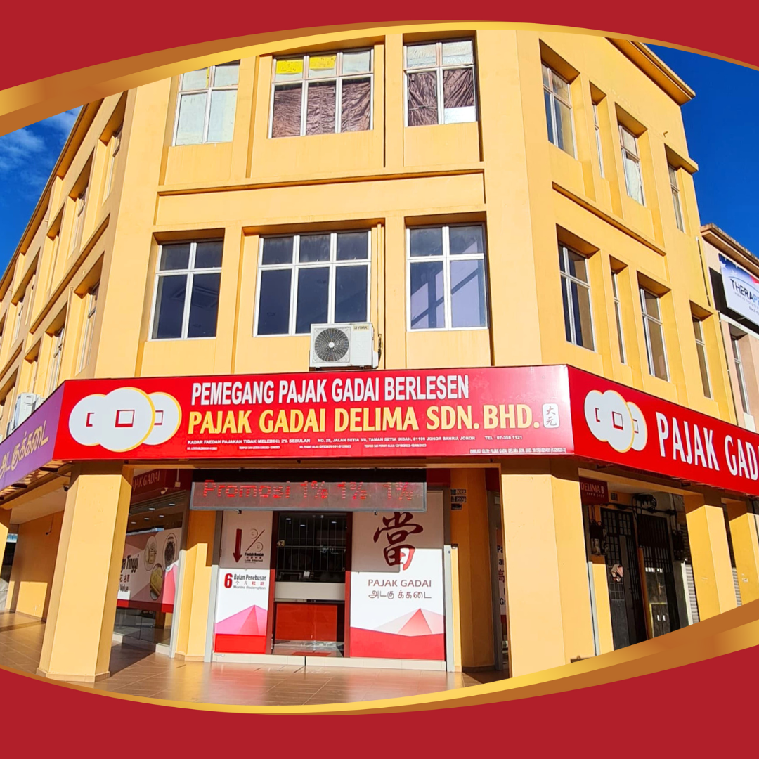 Pajak Gadai Delima - Setia Indah - Kedai Pajak Well Chip