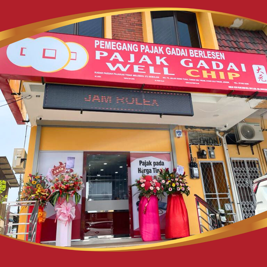 Pajak Gadai Well Chip (1) - Ulu Tiram - Kedai Pajak Well Chip
