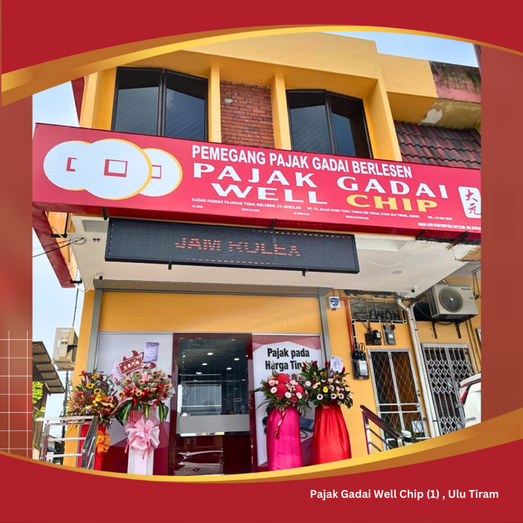 Pajak Gadai Well Chip (1) - Ulu Tiram - Kedai Pajak Well Chip
