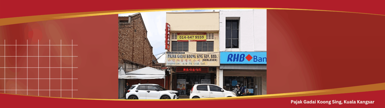 Pajak Gadai Koong Sing - Kuala Kangsar - Kedai Pajak Well Chip